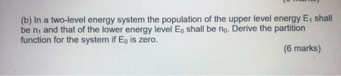 Solved (b) In a two-level energy system the population of | Chegg.com