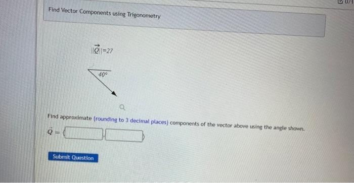 Solved Find Vector Components using Triganometry Find | Chegg.com