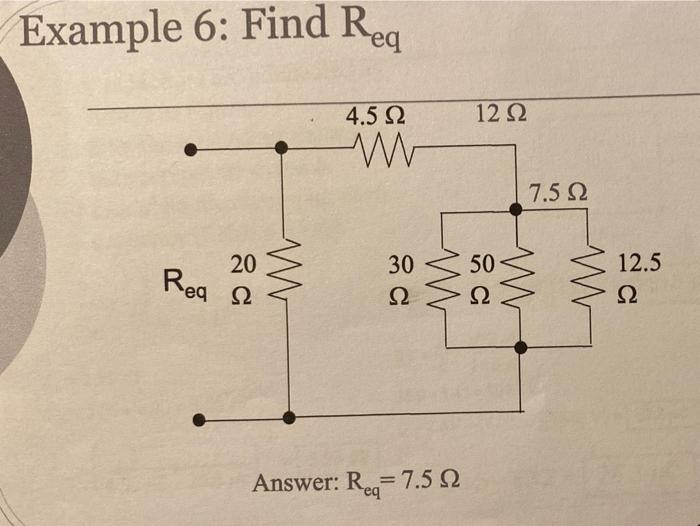 Solved Example 6: Find Req 4.5 Ω 12 Ω ΑΛΛ 7.5 Ω 20 ΛΛΟ 50 | Chegg.com