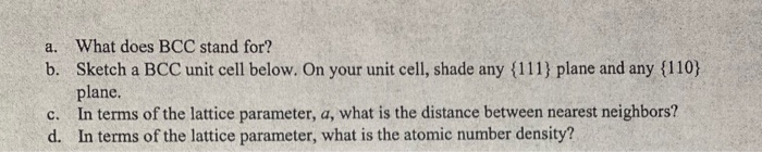 Solved a. What does BCC stand for? b. Sketch a BCC unit cell | Chegg.com