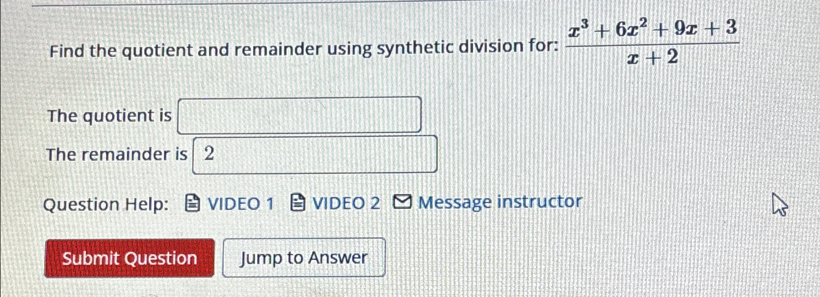Solved Find the quotient and remainder using synthetic | Chegg.com