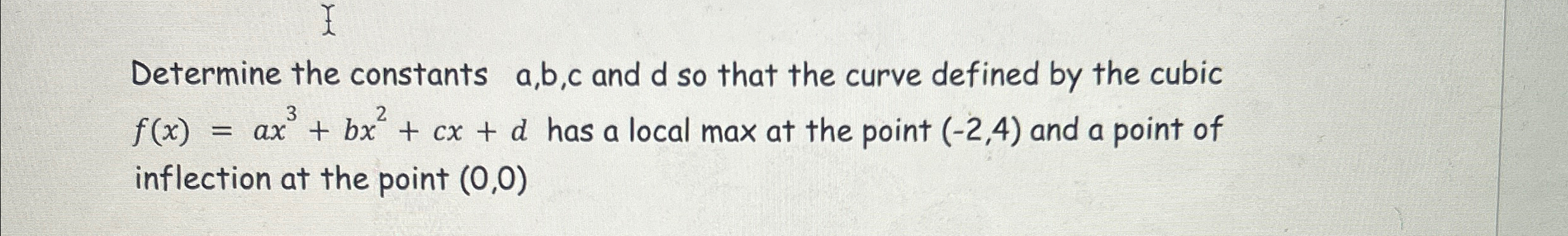 Solved Determine the constants a,b,c ﻿and d ﻿so that the | Chegg.com