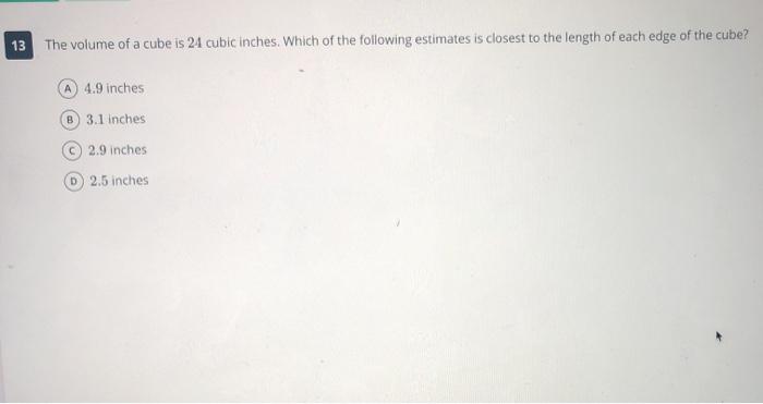 Solved 13 The volume of a cube is 24 cubic inches. Which of | Chegg.com