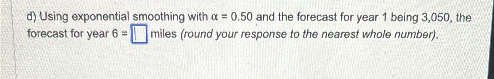 Solved d) ﻿Using exponential smoothing with α=0.50 ﻿and the | Chegg.com