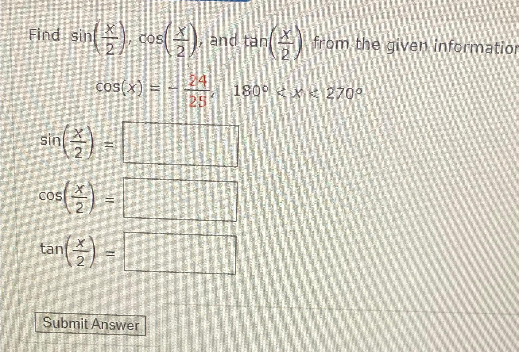 Solved Find sin(x2),cos(x2), ﻿and tan(x2) ﻿from the given | Chegg.com