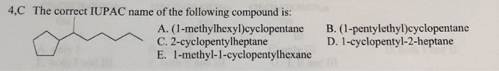 Solved 4.C The correct IUPAC name of the following compound | Chegg.com