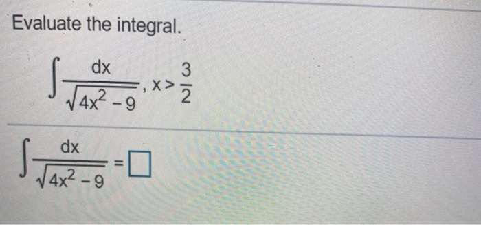 Solved Evaluate The Integral Dx X √4x² 9 به ایم 3 Niw Dx