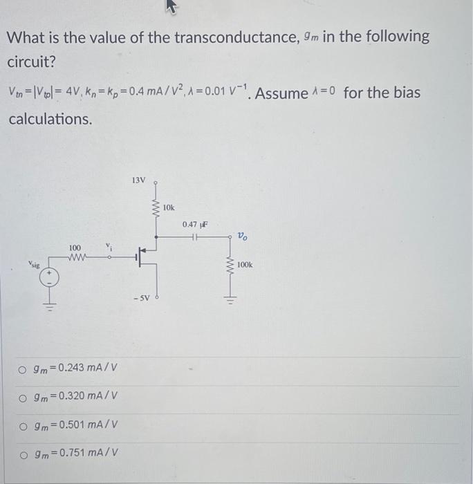 Solved What is the value of the transconductance, gm in the | Chegg.com