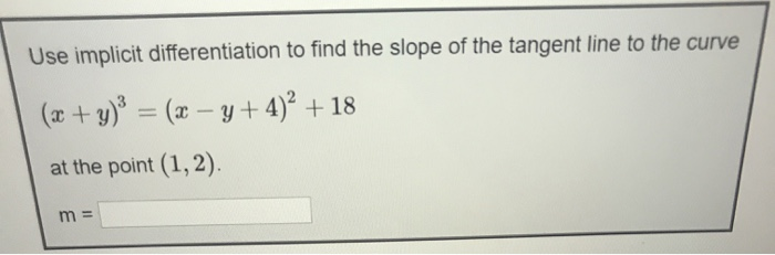 Solved Use implicit differentiation to find the slope of the | Chegg.com