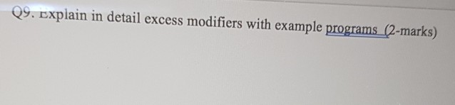 Solved Q9. explain in detail excess modifiers with example | Chegg.com