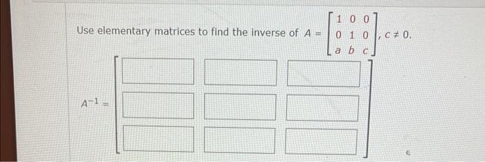 Solved Use elementary matrices to find the inverse of of | Chegg.com
