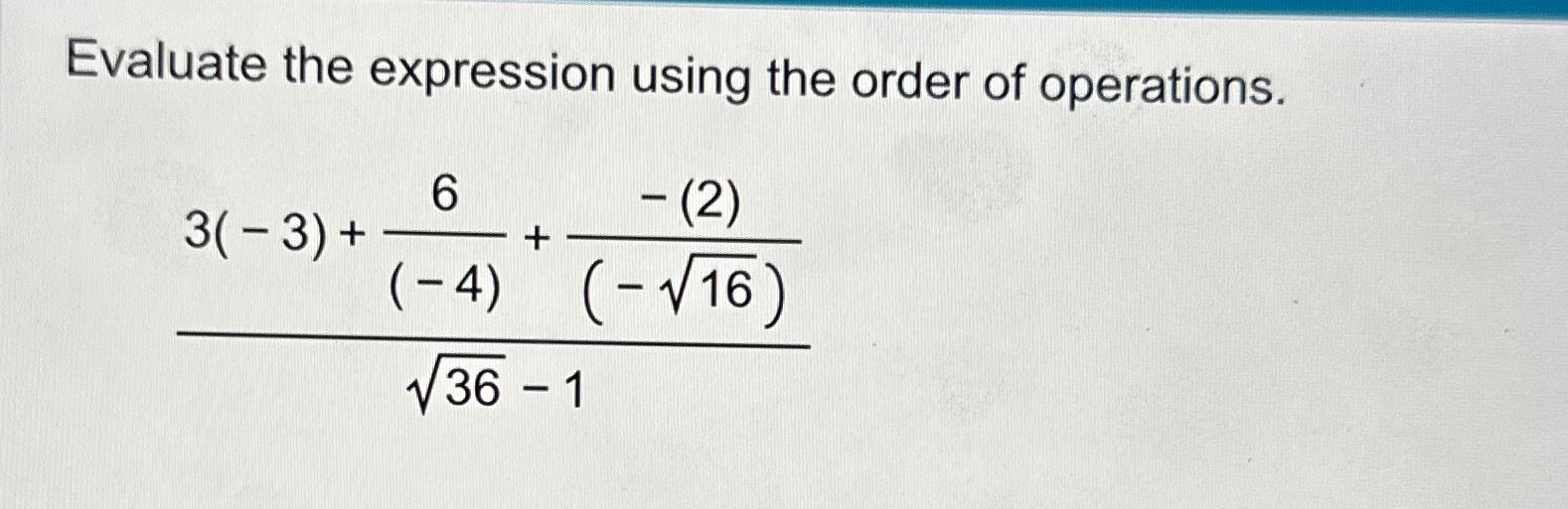 Solved Evaluate the expression using the order of | Chegg.com