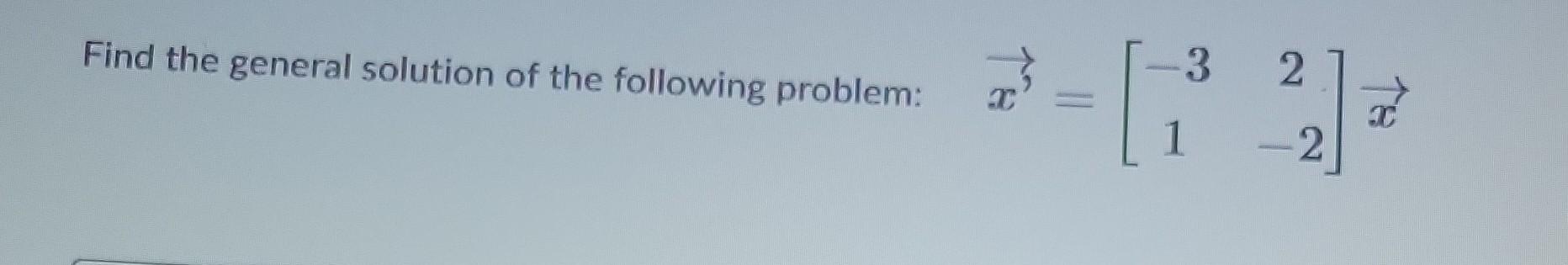 Solved Find the general solution of the following problem: | Chegg.com