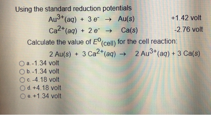 Solved Using the standard reduction potentials AU3+ (aq) + 3 | Chegg.com