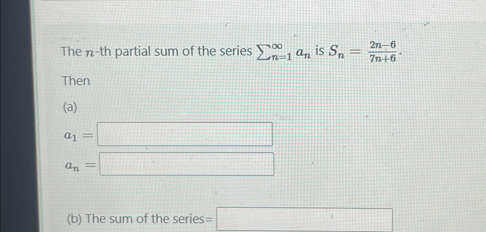 Solved The n-th partial sum of the series ∑n=1∞an ﻿is | Chegg.com