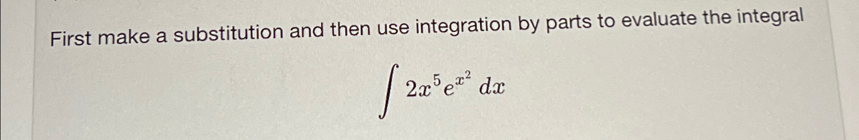 Solved First make a substitution and then use integration by | Chegg.com