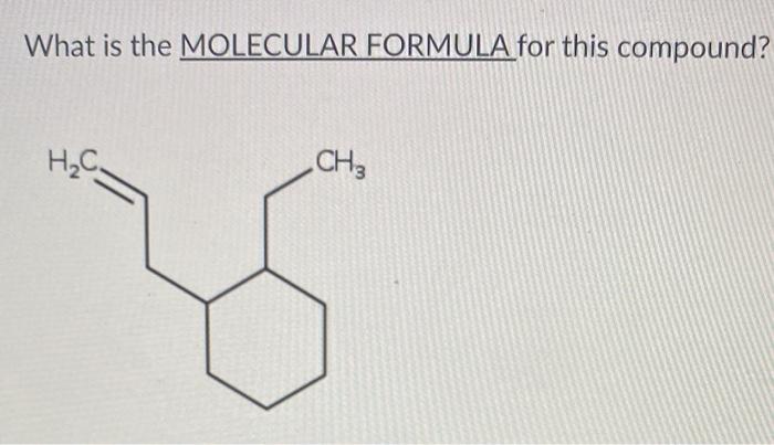 Solved What is the MOLECULAR FORMULA for this compound? HC. | Chegg.com