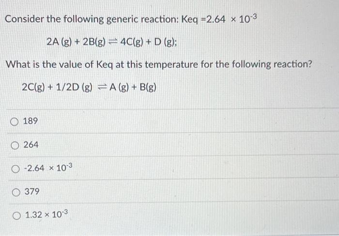Solved Consider the following generic reaction: Keq =2.64 × | Chegg.com