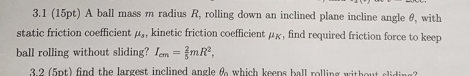 Solved 3.1 (15pt) ﻿A ball mass m ﻿radius R, ﻿rolling down an | Chegg.com
