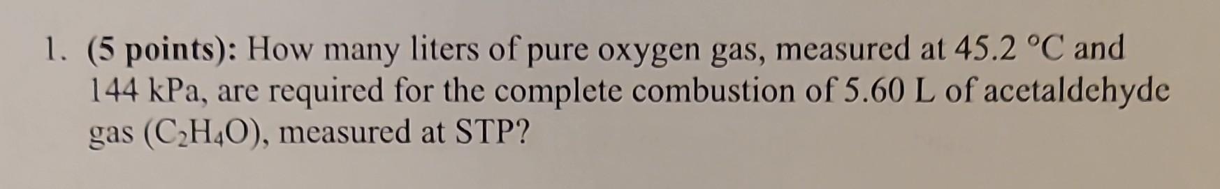 Solved (5 points): How many liters of pure oxygen gas, | Chegg.com