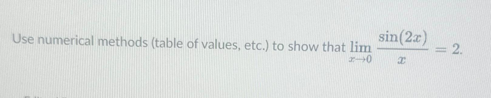 Solved Use numerical methods (table of values, etc.) ﻿to | Chegg.com