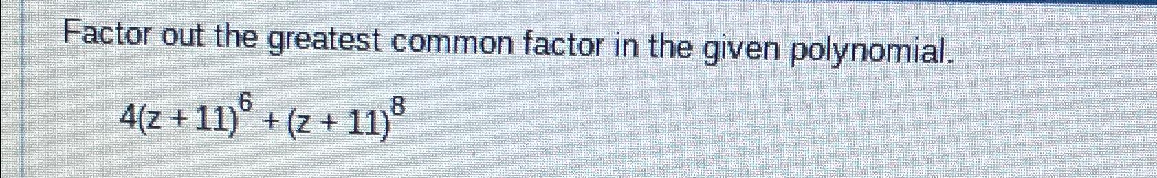 Solved Factor out the greatest common factor in the given | Chegg.com