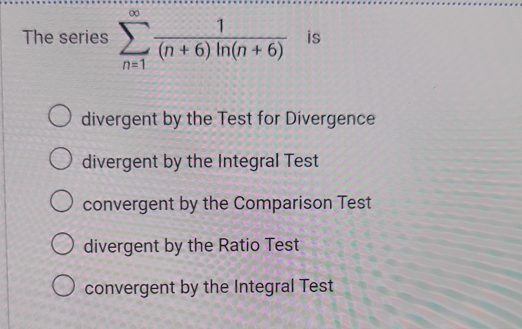 Solved eries ∑n=1∞(n+6)ln(n+6)1 is divergent by the Test for | Chegg.com