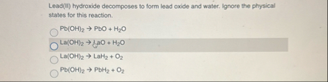 Solved Lead(II) ﻿hydroxide decomposes to form lead oxide and | Chegg.com