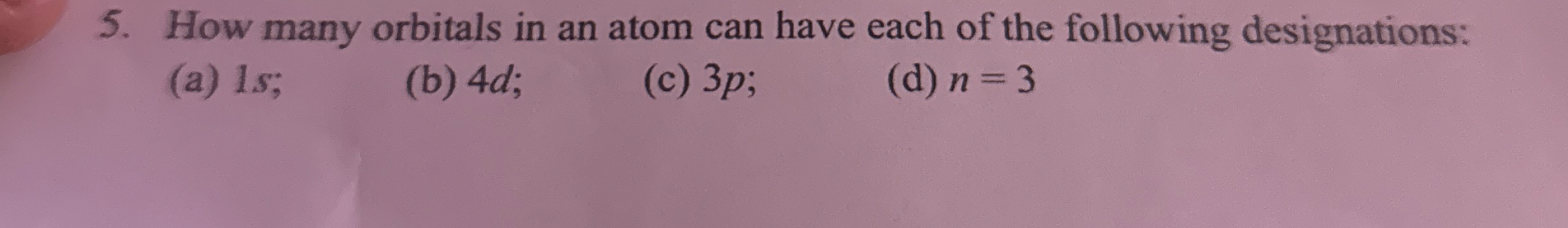 Solved How many orbitals in an atom can have each of the | Chegg.com