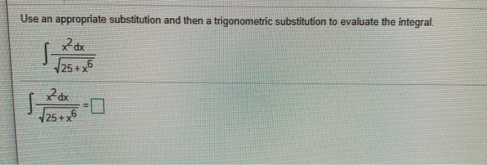 Solved Use An Appropriate Substitution And Then A