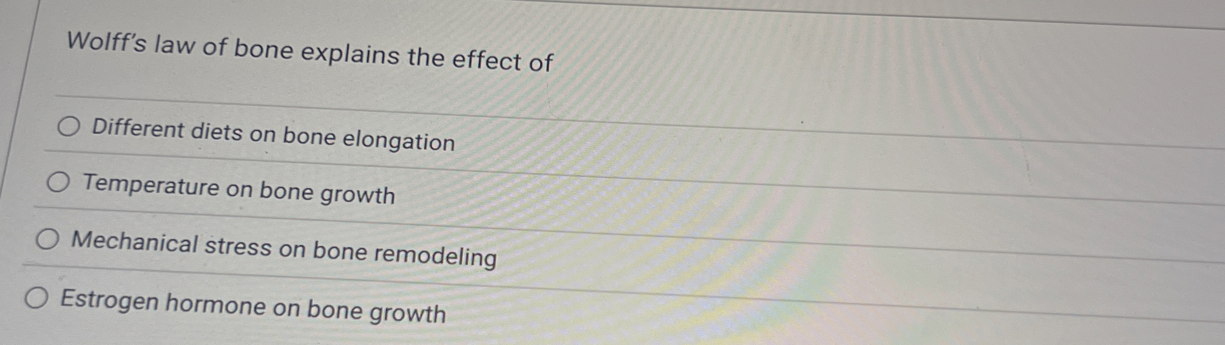 Solved Wolff's law of bone explains the effect ofDifferent | Chegg.com