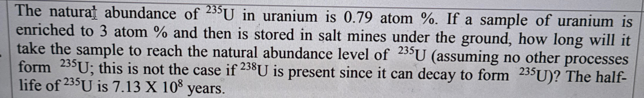 Solved The natura 1 ﻿abundance of ?235U ﻿in uranium is 0.79 | Chegg.com