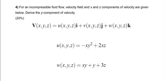 Solved 4) For an incompressible fluid flow, velocity field | Chegg.com