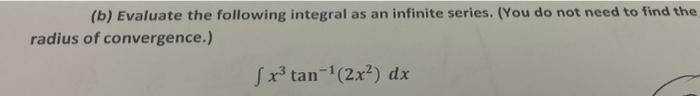Solved (b) Evaluate the following integral as an infinite | Chegg.com