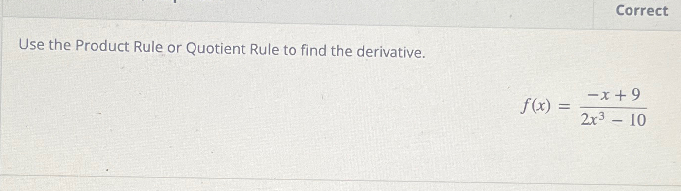 Solved CorrectUse the Product Rule or Quotient Rule to find | Chegg.com