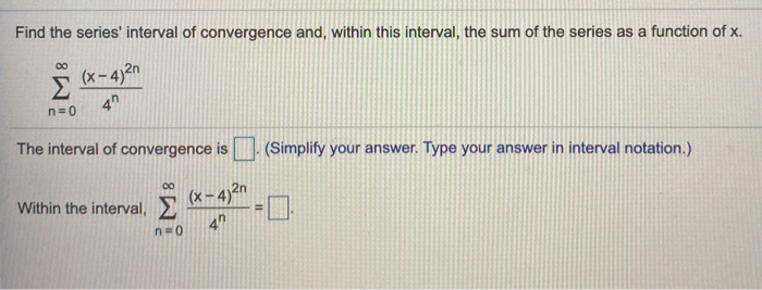 Solved Find the series' interval of convergence and, within | Chegg.com