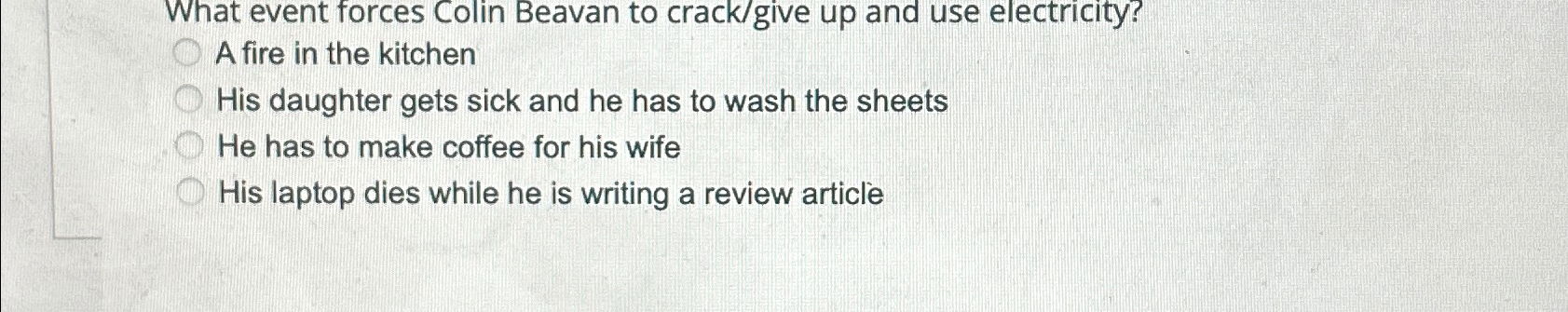 Solved What event forces Colin Beavan to crack/give up and | Chegg.com