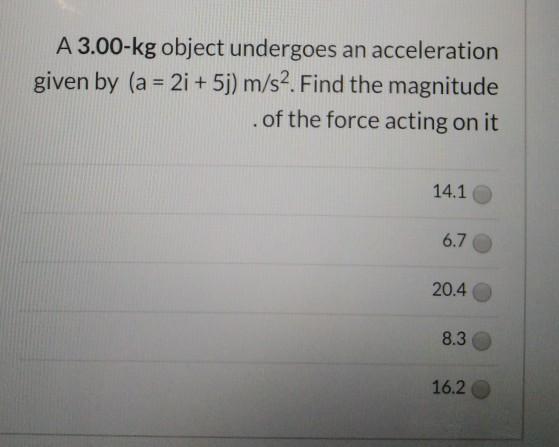 Solved A3 00 Kg Object Undergoes An Acceleration Given By A