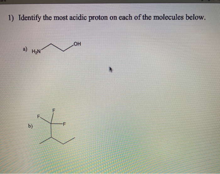 Solved 1) Identify the most acidic proton on each of the | Chegg.com