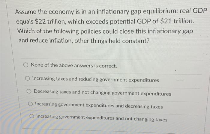 Solved Assume the economy is in an inflationary gap | Chegg.com