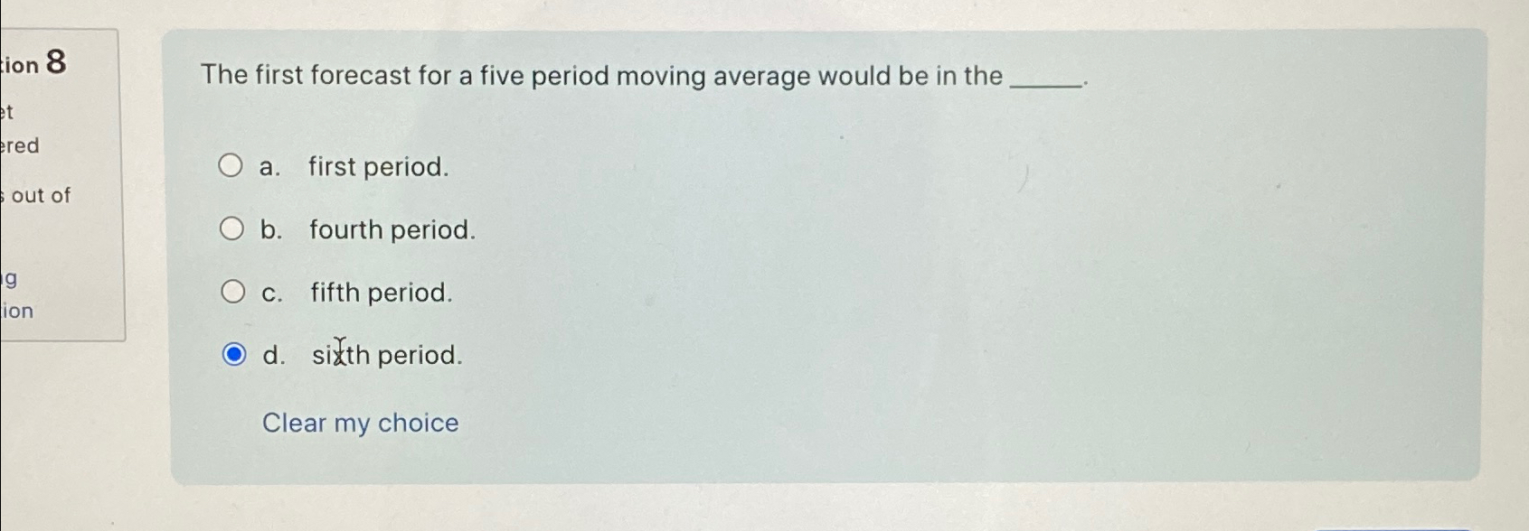 Solved The first forecast for a five period moving average | Chegg.com