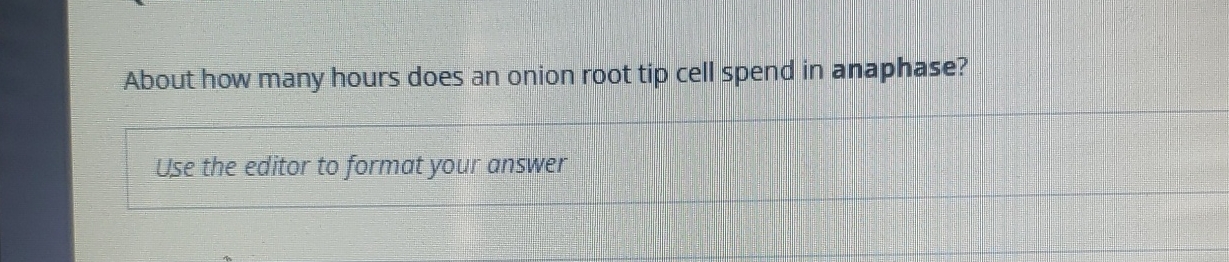 Solved About how many hours does an onion root tip cell | Chegg.com