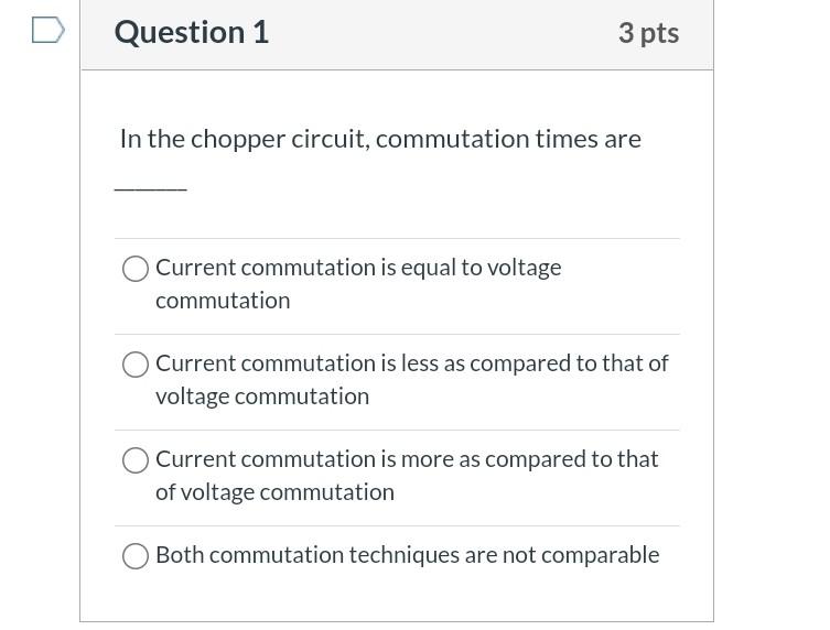 Solved Question 1 3 pts In the chopper circuit, commutation | Chegg.com