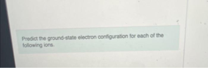 Solved predict the ground-state electron configuration for | Chegg.com