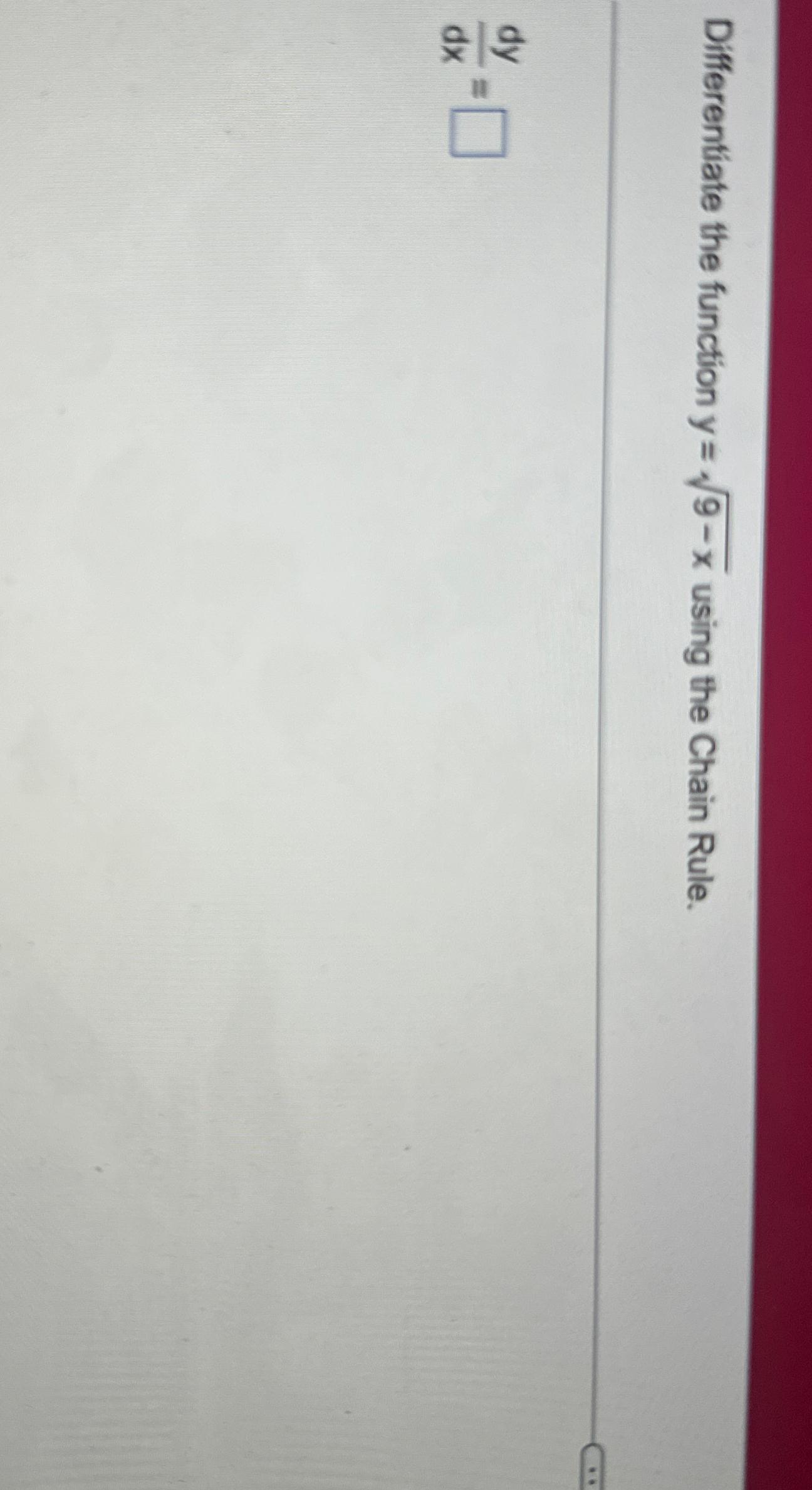 Solved Differentiate the function y=9-x2 ﻿using the Chain | Chegg.com