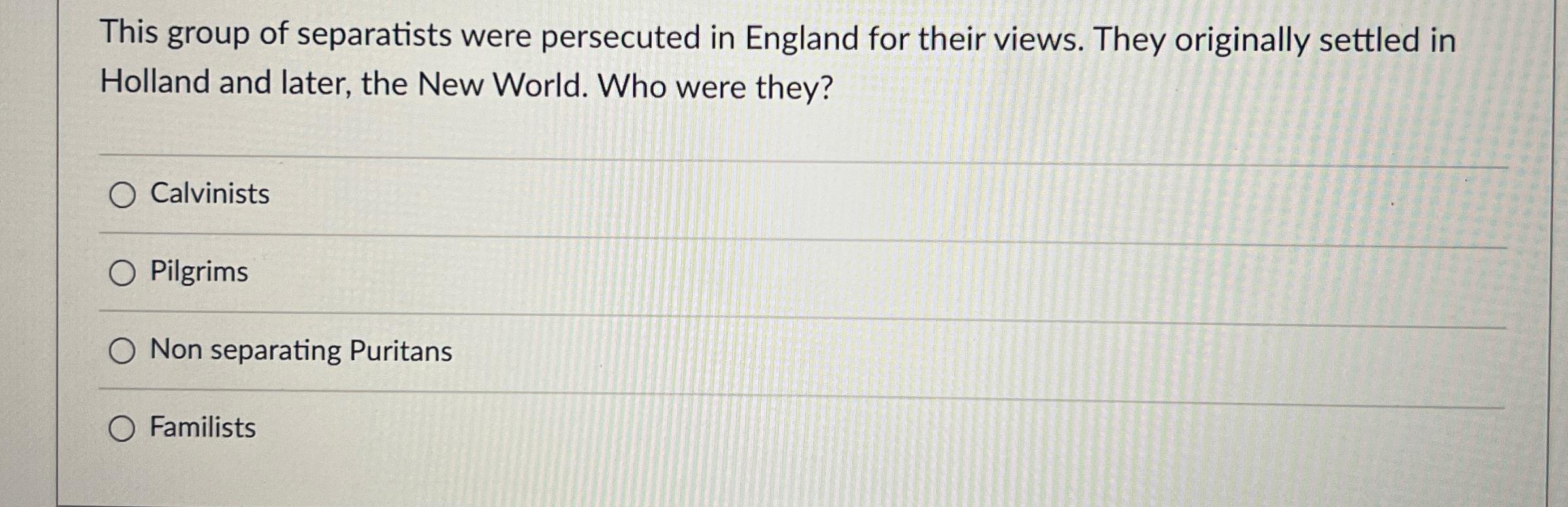 Solved This group of separatists were persecuted in England | Chegg.com