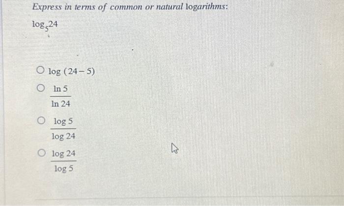 Solved Express in terms of common or natural logarithms: | Chegg.com