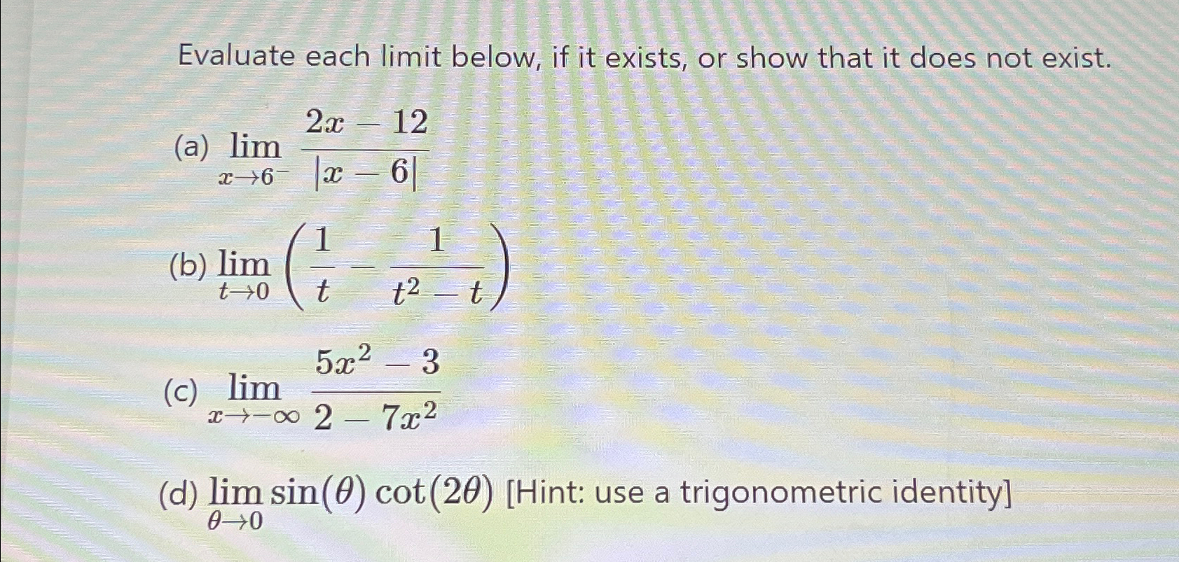 Solved Evaluate each limit below, if it exists, or show that | Chegg.com