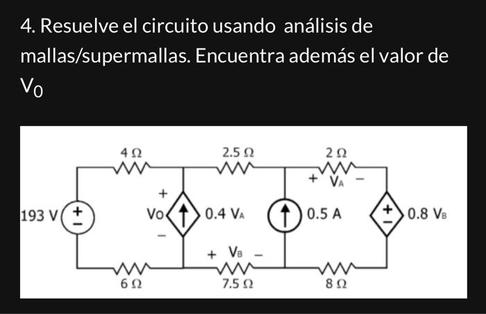 Solved 4. Resuelve el circuito usando análisis de | Chegg.com