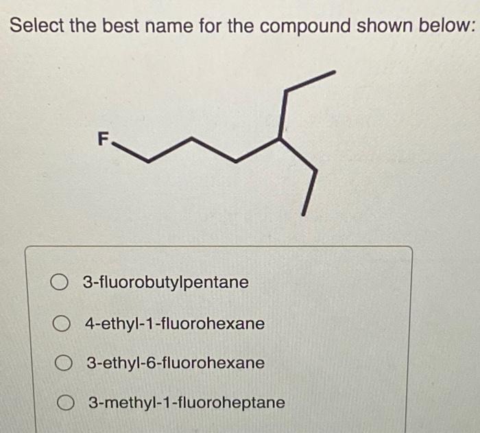 Solved Select the best name for the compound shown below: F | Chegg.com